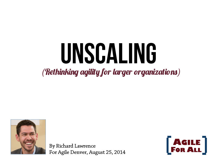 Agile Denver Session Notes Unscaling Agile For All